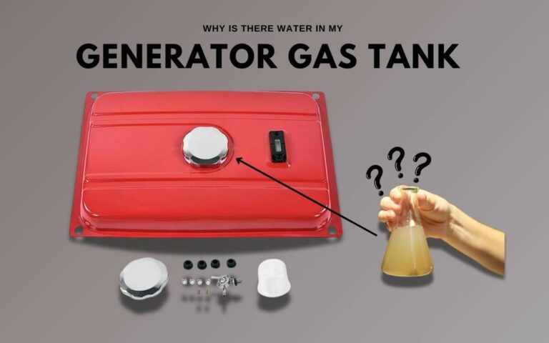 Why is there water in my generator gas tank - BISON